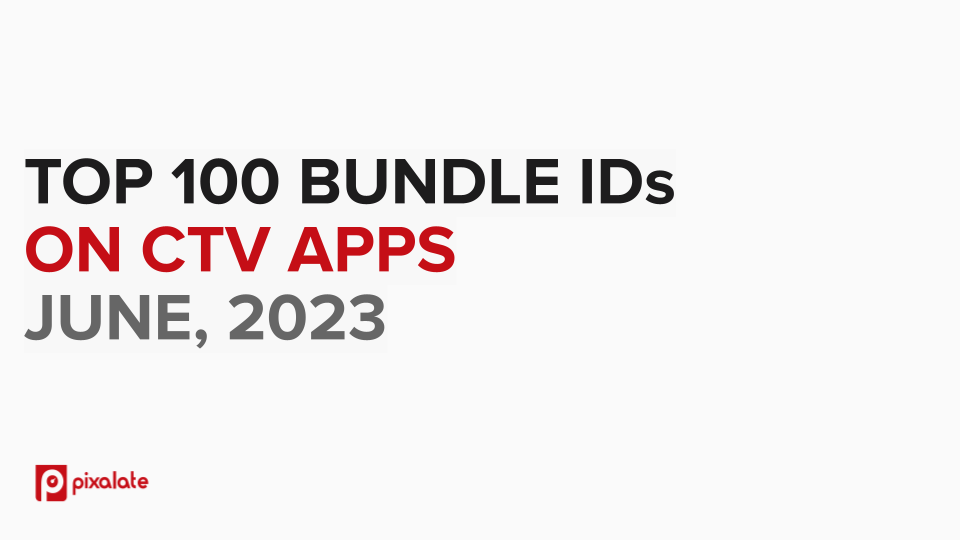 Top 100 CTV Bundle IDs on Roku, Fire TV, & Samsung: June 2023 Top 100 CTV Bundle IDs on Roku, Fire TV, & Samsung: June 2023